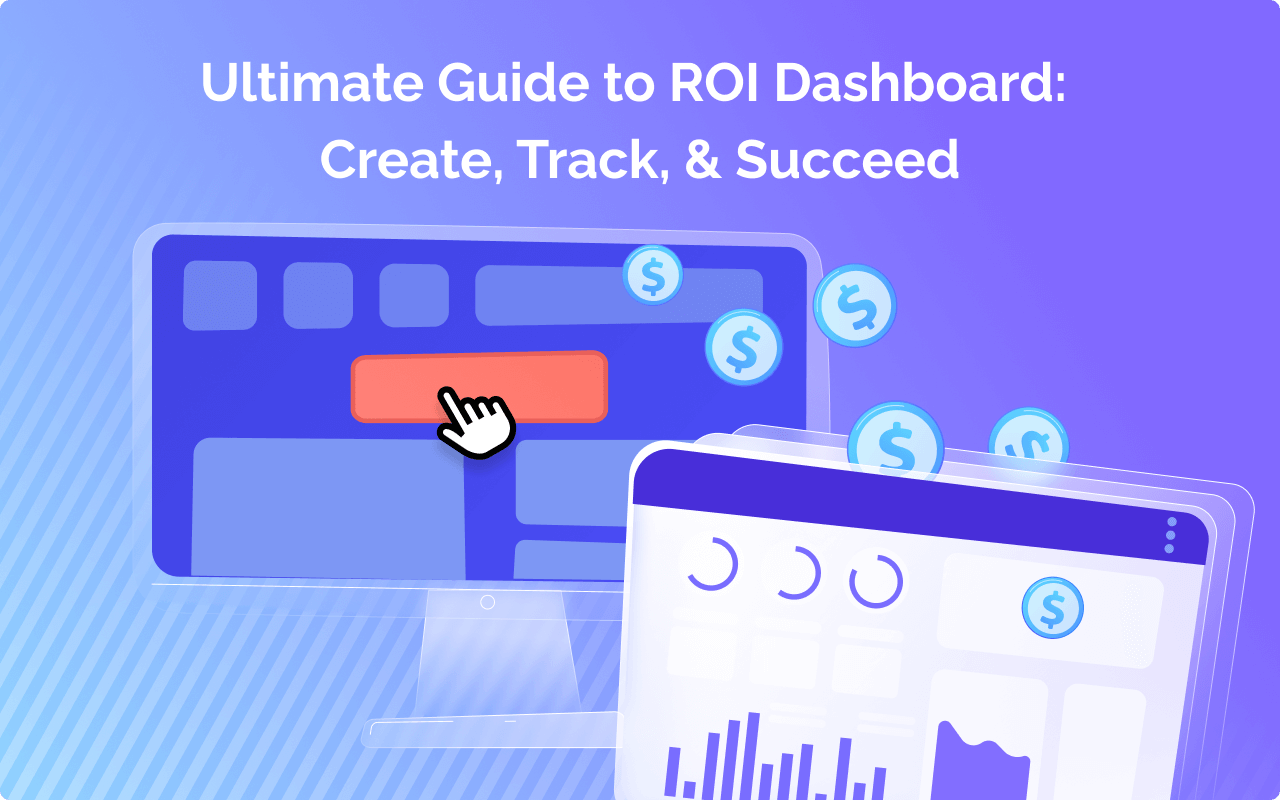 Ultimate Guide to ROI Dashboard: Create, Track, & Succeed